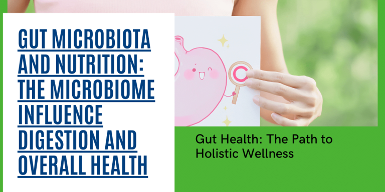 Unraveling the Gut Microbiota: Nutrition, Digestion, and Well-being
