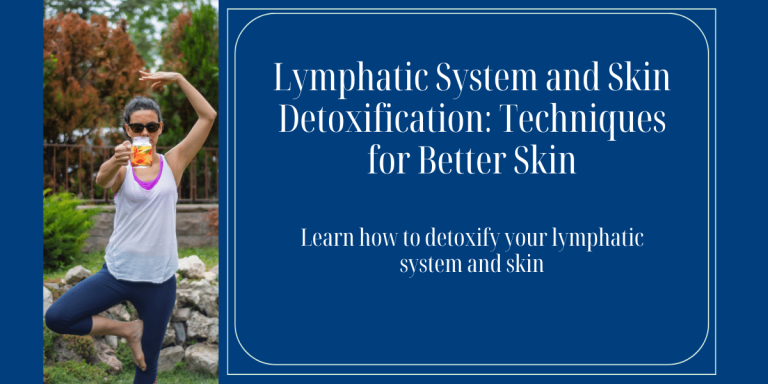 Lymphatic & Skin Detoxification: Pathway to Radiant, Healthy Skin