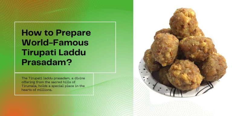 Tirupati Laddu Prasadam: A Culinary Pilgrimage of Sweet Devotion