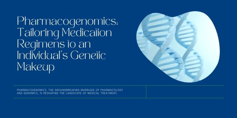 Personalized Medicine: Pharmacogenomics Customizing Medications to Your ...