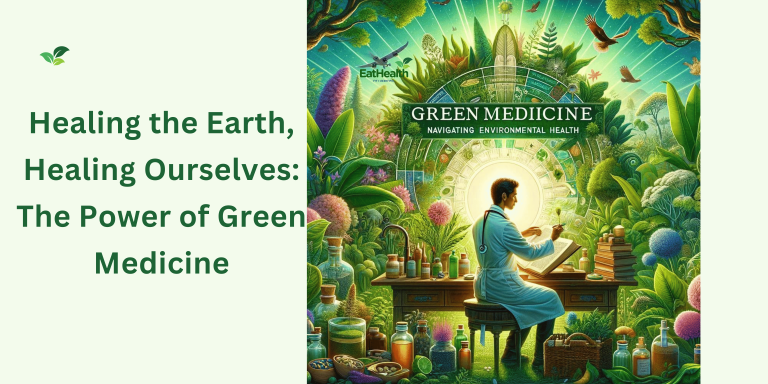 Green Medicine Environmental Health: Eco-Friendly Healthcare Solutions