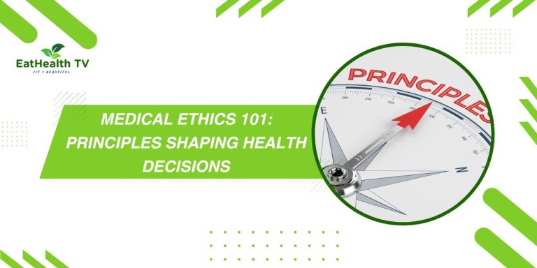 Medical Ethics 101: Navigating Healthcare Decisions Ethically